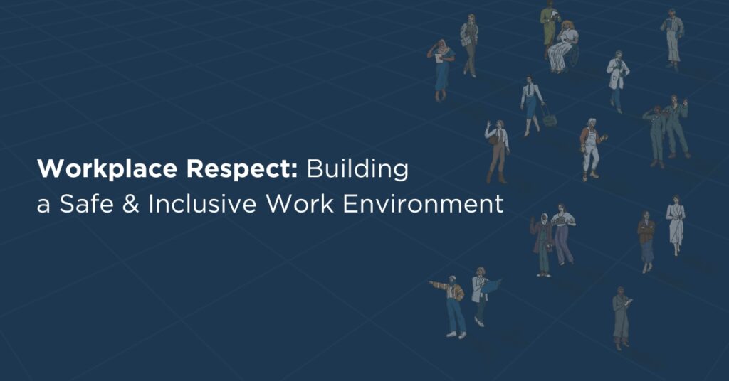 Workplace Respect: Building a Safe and Inclusive Work Environment ...